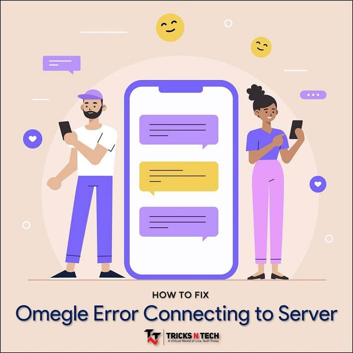 6 Ways to Fix Omegle Error Connecting to Server - Tricks N Tech 6 Ways to Fix Omegle Error Connecting to Server - Tricks N Tech